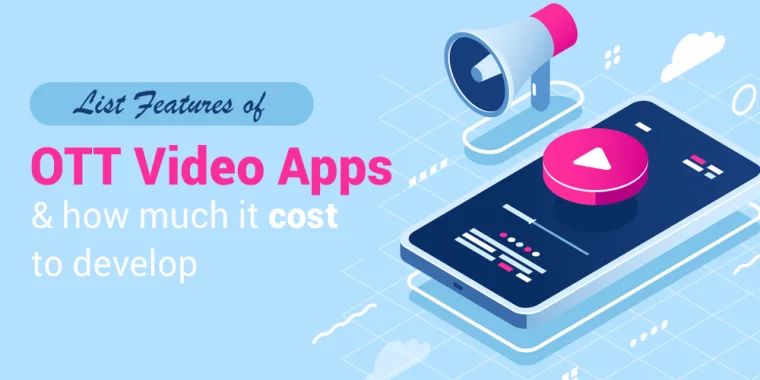 Features of OTT Video Apps And How Much It Cost To Develop